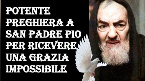 POTENTE PREGHIERA A SAN PADRE PIO PER RICEVERE UNA GRAZIA IMPOSSIBILE
