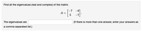 Solved Find All The Eigenvalues Real And Complex Of The Chegg
