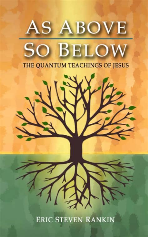 As Above, So Below: The Quantum Teachings of Jesus: Rankin, Eric Steven, Rankin, Eric Steven ...