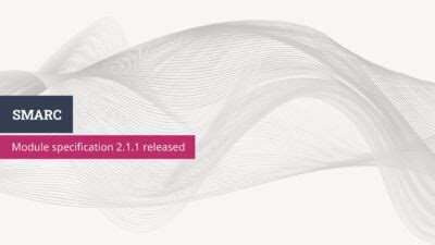 SMARC Module 2 1 1 Specification Released Today SGET