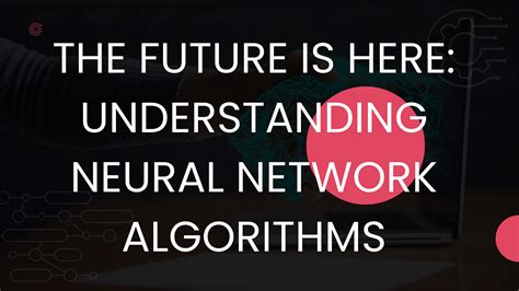 The Future Is Here Understanding Neural Network Algorithms Artofit