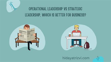 Operational Leadership VS Strategic Leadership Which Is Better For
