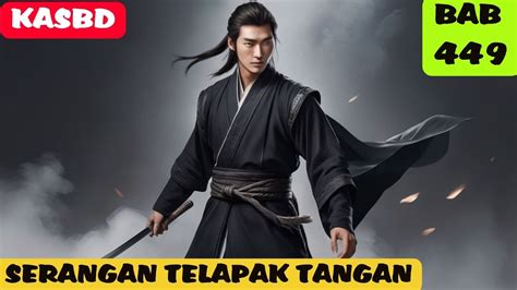 KAISAR AGUNG SENI BELA DIRI BAB 449 SERANGAN TELAPAK TANGAN YouTube