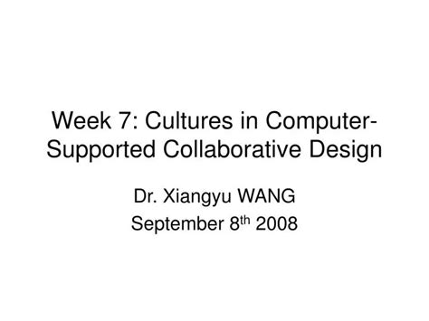 Ppt Week 7 Cultures In Computer Supported Collaborative Design Powerpoint Presentation Id