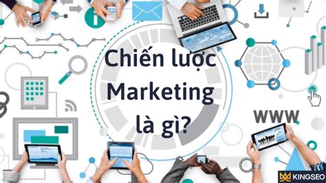 Chiến lược Marketing là gì Các bước xây dựng chiến lược Marketing hiệu quả KINGSEO VN