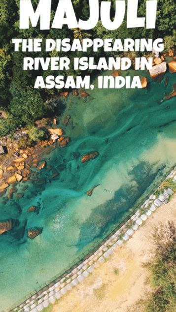 Majuli The Disappearing River Island In Assam India Assam India