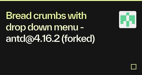Bread Crumbs With Drop Down Menu Antd 4 16 2 Forked Codesandbox