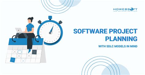 Software Project Planning With Sdlc Models In Mind Hdwebsoft