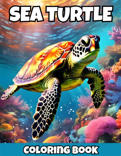 Sea Turtle Coloring Book A Turtle Coloring Book For Adults And Teens Featuring 50