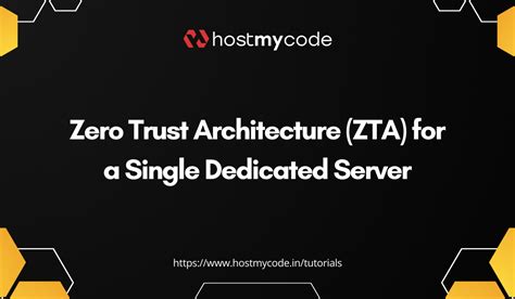 Zero Trust Architecture Zta For A Single Dedicated Server Hostmycode