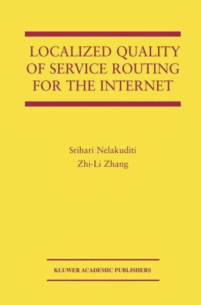 Localized Quality Of Service Routing For The Internet Von Srihari Nelakuditi Zhi Li Zhang