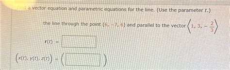 Solved Vector Equation And Parametric Equations For The Chegg