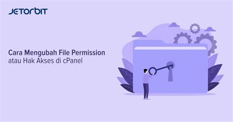 Cara Mengubah File Permission Atau Hak Akses Di CPanel Panduan