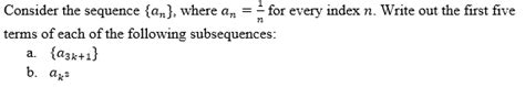 Solved Consider The Sequence An Where An N1 For Every Chegg Com