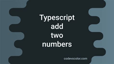Typescript Program To Add Two Numbers Codevscolor