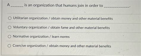 Solved A Is An Organization That Humans Join In Order Solved A Is An Organization That Humans Join In Order