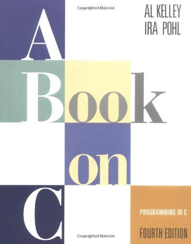 Solutions For A Book On C Programming In C 4th By Al Kelley Ira Pohl