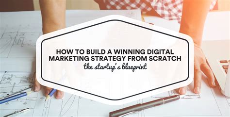 The Startups Blueprint How To Build A Winning Digital Marketing Strategy From Scratch