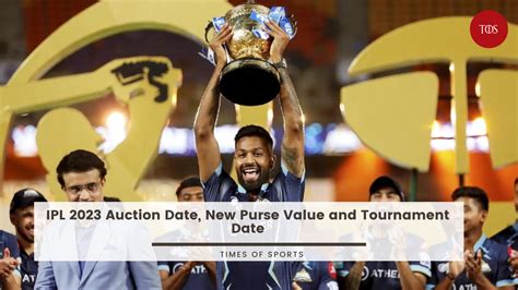 Ipl 2023 Auction Date New Purse Value And Tournament Date