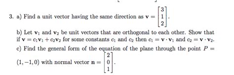solved 3 a find a unit vector having the same direction as