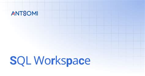 Sql Workspace Antsomi