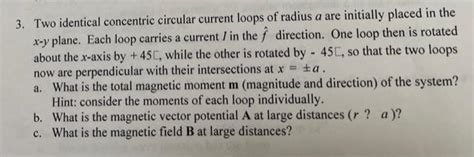 Solved A 3 Two Identical Concentric Circular Current Loops