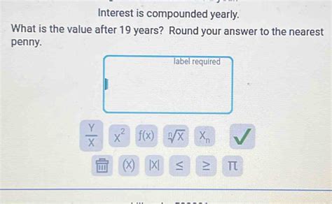 Interest Is Compounded Yearly What Is The Value After 19 Years Round