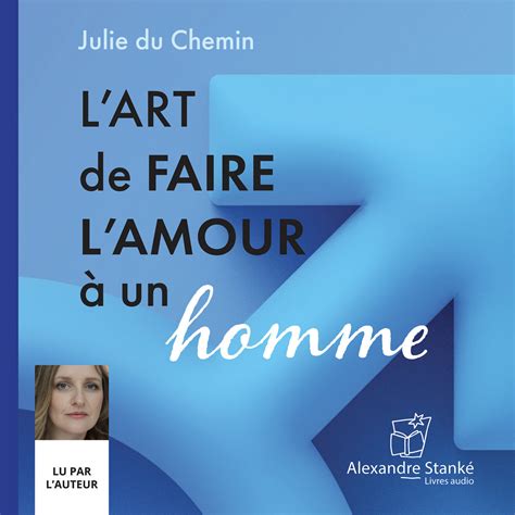 Lart De Faire Lamour à Un Homme Julie Du Chemin Éditions