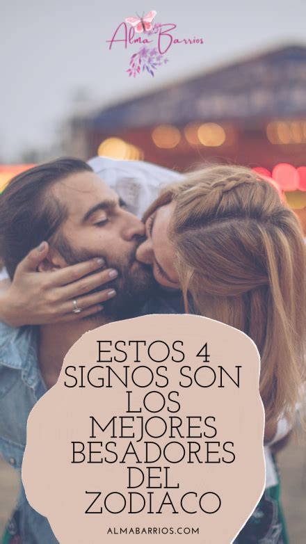Los 4 Signos Que Mejor Besan Del Zodiaco Artofit
