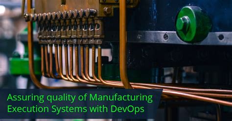 How Devops Can Assure The Quality Of Manufacturing Execution Systems Software Testing Resources
