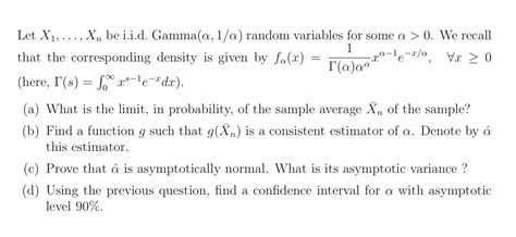 Solved Let X Xn be i i d Gamma α α random variables Chegg