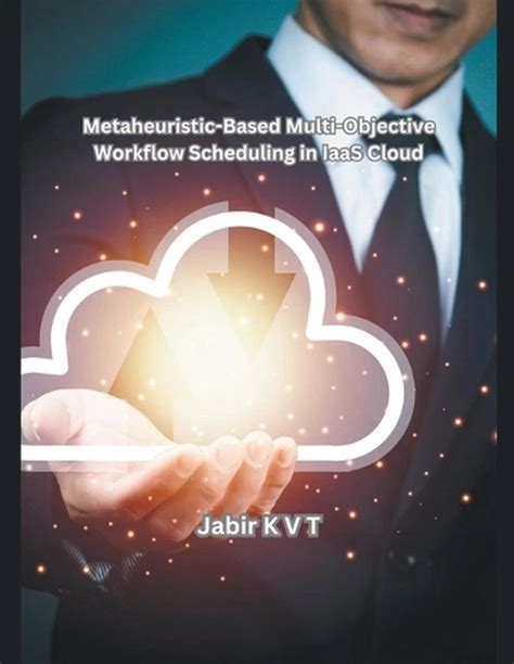 Metaheuristic Based Multi Objective Workflow Scheduling In Iaas Cloud By Jabir V £4199