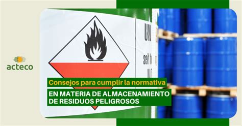 Cómo Cumplir la Normativa de Almacenamiento de Residuos Peligrosos