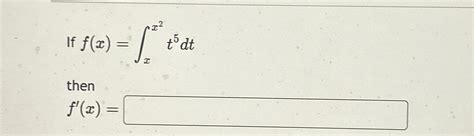 Solved If F X Xx2t5dtthenf X Chegg Com