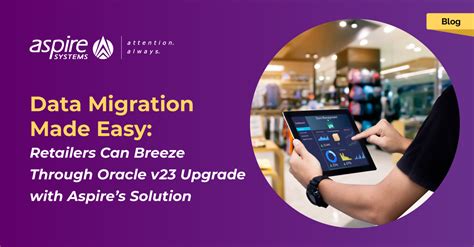 Data Migration Made Easy Retailers Can Breeze Through Oracle V23
