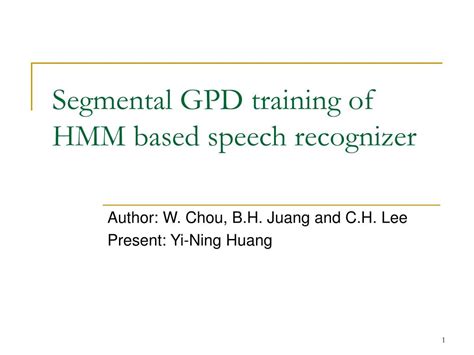 PPT Segmental GPD Training Of HMM Based Speech Recognizer PowerPoint Presentation ID