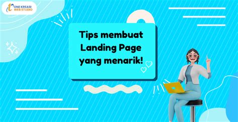 Tips Membuat Landing Page Yang Menarik One Kreasi Web Studio