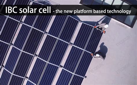 Ibc Solar Cell The New Platform Based Technology Tycorun Batteries