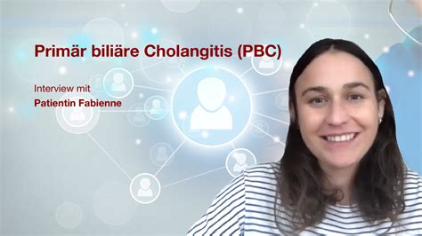 Primär biliäre Cholangitis PBC Interview mit Patientin Fabienne