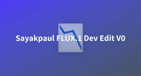 Sayakpaul Flux1 Dev Edit V0 A Hugging Face Space By Bahidris98