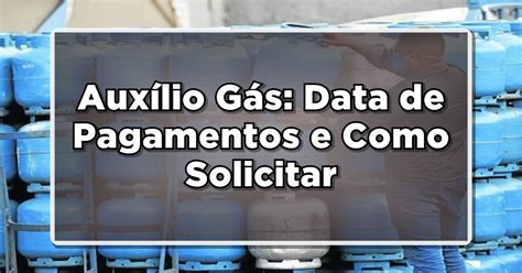 Saiu agora Tudo que Você Precisa Saber sobre o Auxílio Gás Datas de