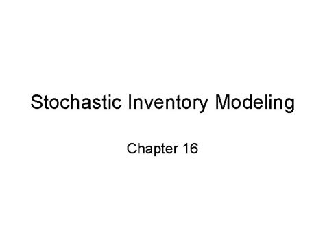 Stochastic Inventory Modeling Chapter 16 Assumptions In Deterministic