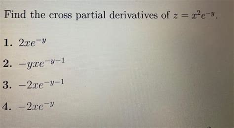 Solved Find The Cross Partial Derivatives Of Z X²e 3 1