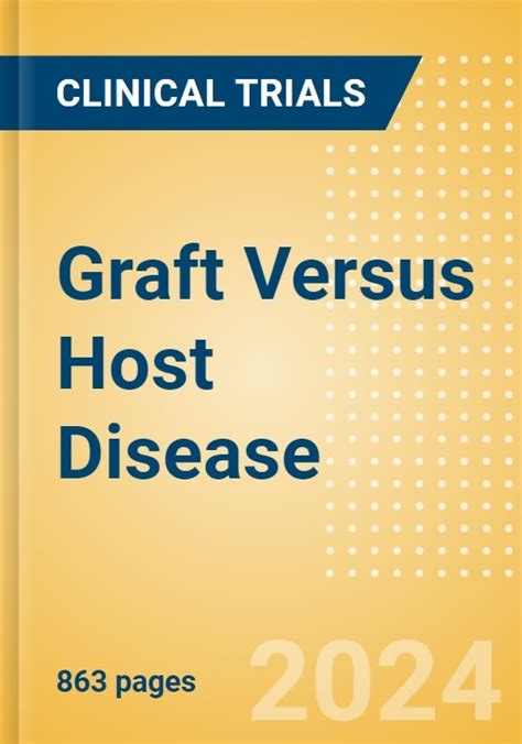 Graft Versus Host Disease Gvhd Global Clinical Trials Review 2025