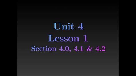 unit 4 lesson 1 section 4 0 4 1 and 4 2 youtube