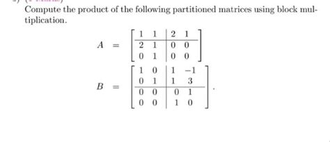 Solved Compute The Product Of The Following Partitioned Chegg