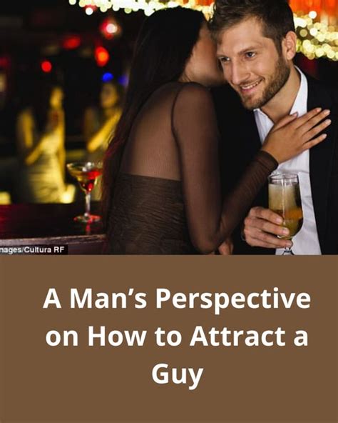A Mans Perspective On How To Attract A Guy