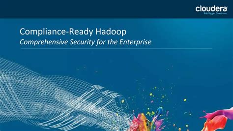 Comprehensive Hadoop Security For The Enterprise Part I Compliance Ready Hadoop Ppt