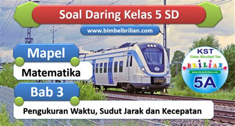 Soal Daring Matematika Kelas Sd Bab Pengukuran Waktu Sudut Jarak Dan Kecepatan Bimbel