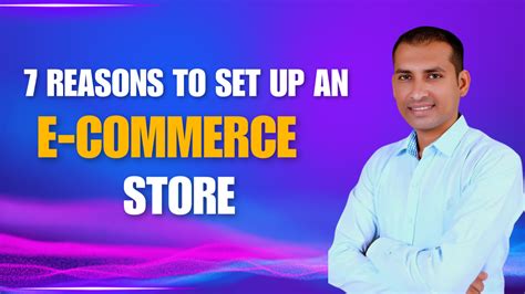 7 Reasons To Set Up An E Commerce Store